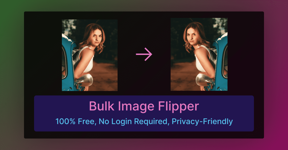 Bulk Flip Image - Free, No Login, Privacy Friendly