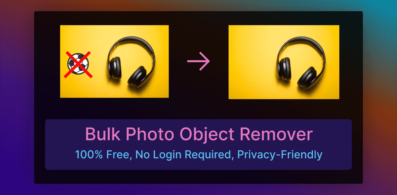 Bulk Photo Object Remover - Free, No Login, Privacy Friendly